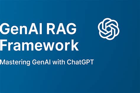 Chatgpt For Genai Rag Framework