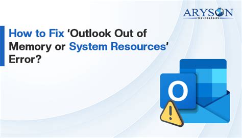 How To Fix Outlook Out Of Memory Or System Resources Error