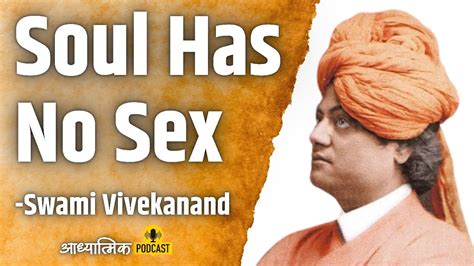 Soul Has No Sex Teaching Of Swami Vivekanand Adhyatmik Podcast Youtube