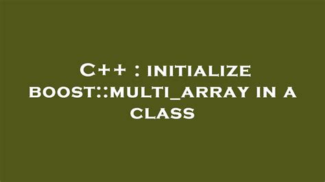 C Initialize Boostmultiarray In A Class Youtube