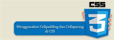 Menggunakan Cellpadding Dan Cellspacing Di CSS