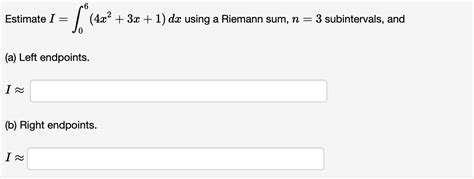Solved Estimate I∫064x23x1dx ﻿using A Riemann Sum N3