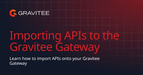 Importing Apis To The Gravitee Gateway Gravitee Documentation