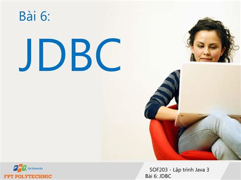 Bài Giảng Lập Trình Java 3 Bài 6 Jdbc