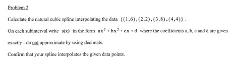 Solved Calculate The Natural Cubic Spline Interpolating The