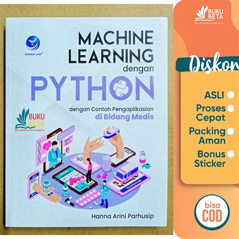 Jual Machine Learning Dengan Python Dengan Contoh Pengaplikasian Di Bidang Medis Hanna Arini