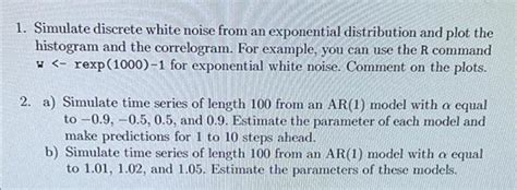 Solved 1 Simulate Discrete White Noise From An Exponential