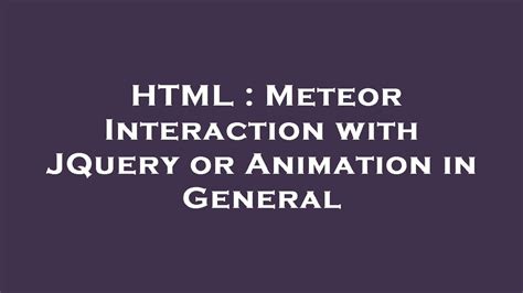 Html Meteor Interaction With Jquery Or Animation In General Youtube