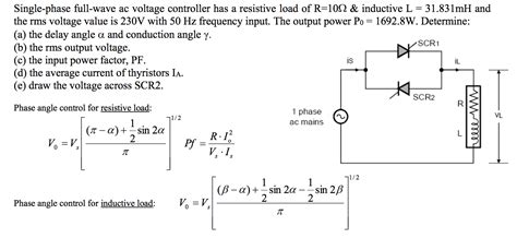 Solved Scr1 Single Phase Full Wave Ac Voltage Controller Has