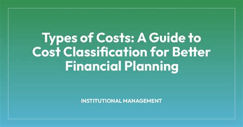Types Of Costs A Guide To Cost Classification For Better Financial Planning • Teachers Institute