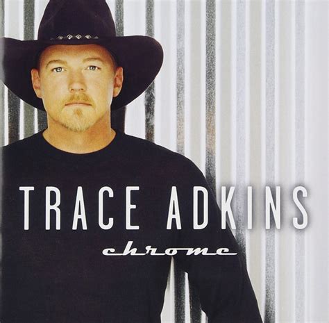 Chrome Trace Adkins Tony Harrell Biff Watson Trey Bruce Mike Brignardello Brent Mason