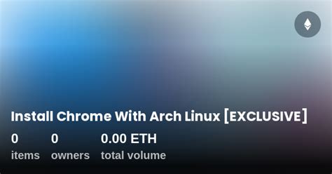 Install Chrome With Arch Linux EXCLUSIVE Collection OpenSea