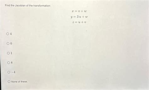 Solved Find The Jacobian Of The Transformation