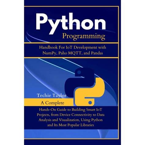 Python Programming Handbook For Iot Development With Numpy Paho Mqtt And Pandas Beginners