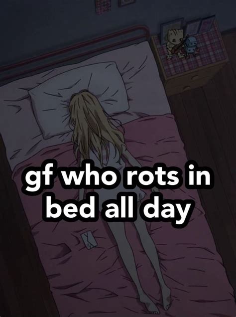 Gf Who Rots In Bed All Day Ifunny