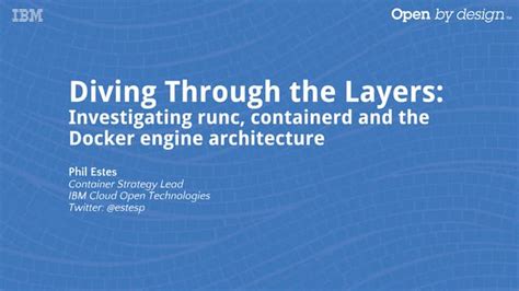 Diving Through The Layers Investigating Runc Containerd And The Docker Engine Architecture Ppt