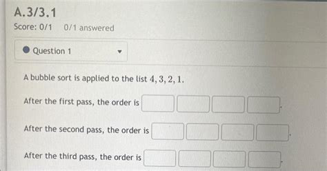 Solved A Bubble Sort Is Applied To The List 4321 After