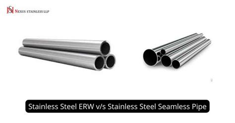 Stainless Steel Erw Vs Stainless Steel Seamless Pipe