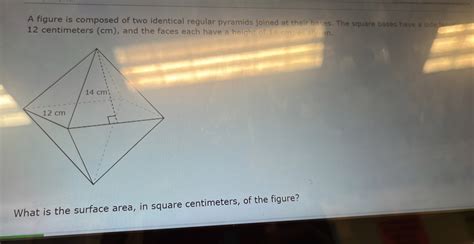 Solved A Figure Is Composed Of Two Identical Regular Pyramids Joined At Their Bases The Square