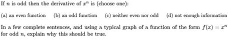 Solved If N Is Odd Then The Derivative Of Xn Is Choose Solved If N Is Odd Then The Derivative Of Xn Is Choose