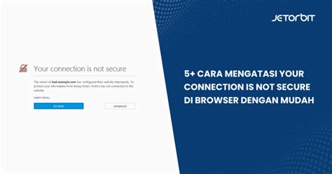 5 Cara Mengatasi Your Connection Is Not Secure Di Browser