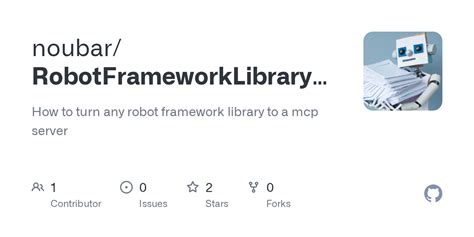 Github Noubarrobotframeworklibrary To Mcp How To Turn Any Robot Framework Library To A Mcp