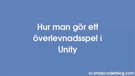 Hur Man Gör Ett överlevnadsspel I Unity Sharp Coder Blog