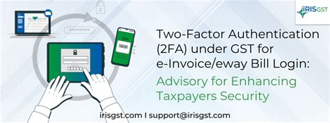 Two Factor Authentication 2fa Under Gst For E Invoice Eway Bill Login