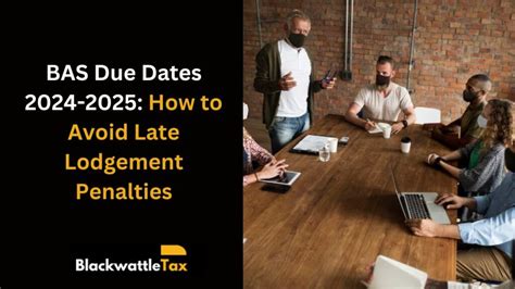 Bas Due Dates 2024 2025 How To Avoid Late Lodgement Penalties