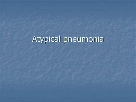 Atypical Pneumonia Ppt