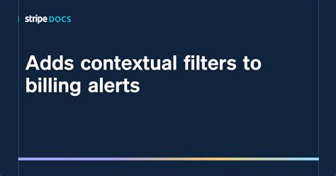 Adds Contextual Filters To Billing Alerts Stripe Documentation