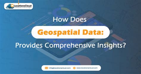 how does geospatial data provides comprehensive insights