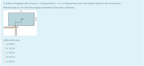 Solved A Uniform Rectangular Slab Of Mass M Kg And Chegg