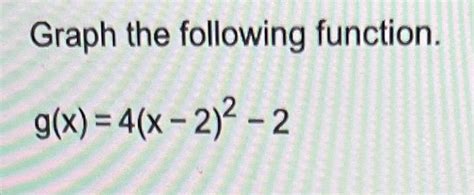 solved graph the following function g x 4 x−2 2−2
