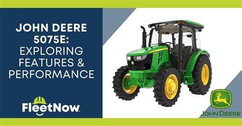 John Deere 5075e Exploring Features And Performance Fleetnow