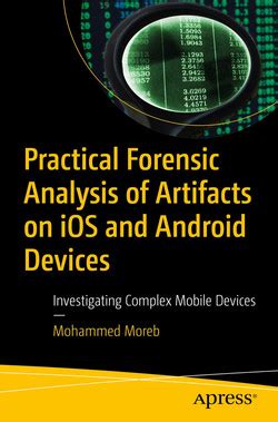 Practical Forensic Analysis Of Artifacts On IOS And Android Devices Investigating Complex