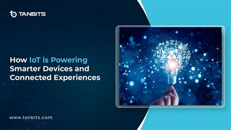 How Iot Is Powering Smarter Devices And Connected Experiences