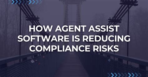 How Agent Assist Software Is Reducing Compliance Risks
