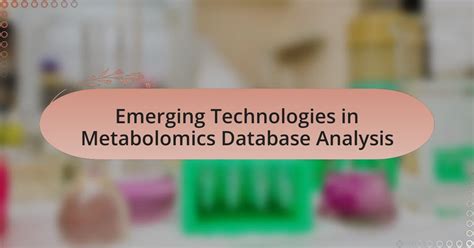Emerging Technologies In Metabolomics Database Analysis Metabolome