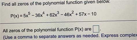 Find All Zeros Of The Polynomial Function Given Below Px X X X X X All Zeros Of