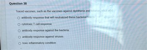 Solved Question 38toxoid Vaccines Such As The Vaccines
