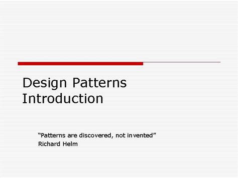 Design Patterns Introduction Patterns Are Discovered Not Invented