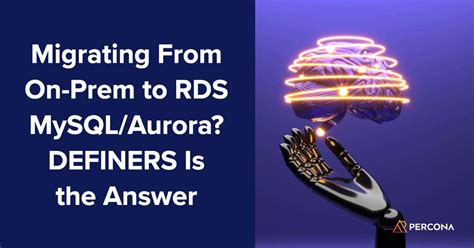 Migrating From On Prem To Rds Mysql Aurora Definers Is The Answer