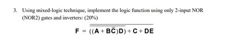 Solved 3 Using Mixed Logic Technique Implement The Logic
