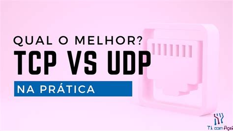 TCP Vs UDP Qual O Melhor YouTube