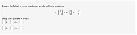 Solved Express The Following Vector Equation As A System Of