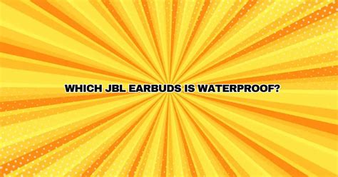 Which JBL Earbuds Is Waterproof All For Turntables