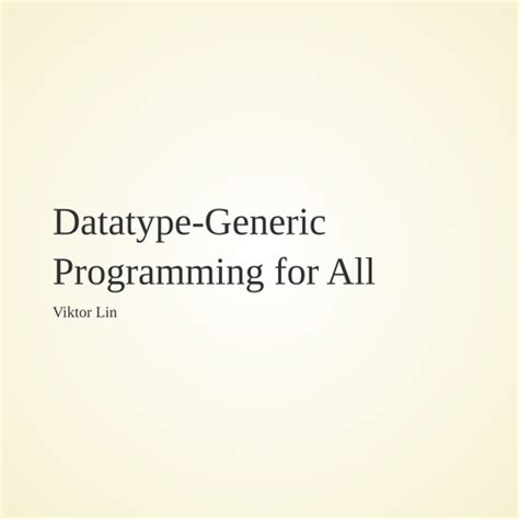 Datatype Generic Programming For All Of Us