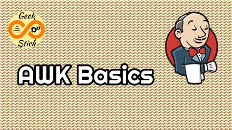 Awk Intro Use In Shell Scripting And In Jenkins Geekstick Youtube