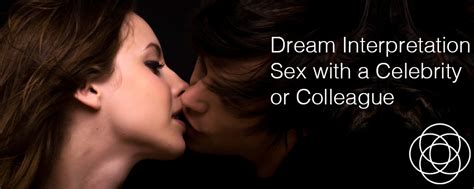 Dream Interpretation Sex With A Celebrity Or Colleague Dream Interpretation And Dream